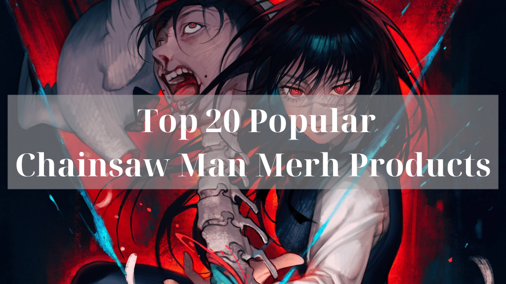 Top 20 Popular Chainsaw Man Merh Products - Chainsaw Man Merchandise